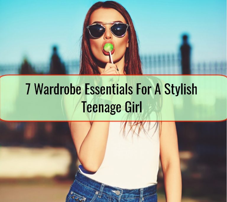 7 Wardrobe Essentials For A Stylish Teenage Girl • Fashion blog